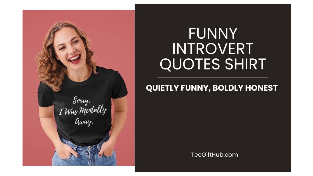 Funny Introvert Quotes Shirt – Quietly Funny, Boldly Honest – Tee Gift Hub